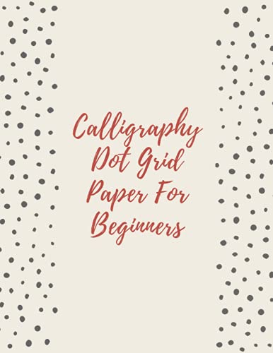 Calligraphy Dot Grid Paper For Beginners: Calligraphy Practice Paper ...