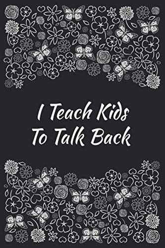 I Teach Kids To Talk Back: College Ruled Line Paper Notebook ...