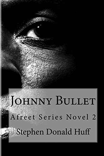 Johnny Bullet: Afreet Series Novel 2 by Stephen Donald Huff | Goodreads