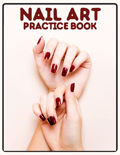 Nail Art Practice Book: Practice Sheet Journal for Nail Artists ...