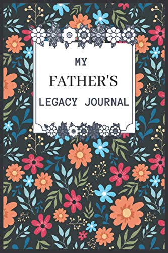 MY FATHER'S LEGACY JOURNAL: MY FATHERS LEGACY JOURNAL NOTEBOOK FOR ...