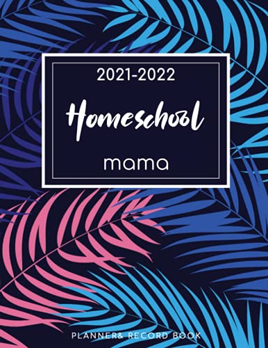 2021-2022 homeschool planner record book: A Well Planned Year for Your ...