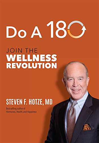 Do A 180: Join The Wellness Revolution by Steven F. Hotze | Goodreads