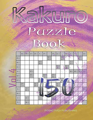 Kakuro Puzzle Book 150 vol 4: Kakuro Puzzle Books - 150 Puzzles with ...