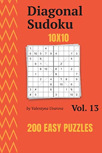 Diagonal Sudoku: 200 Easy Puzzles 10x10 vol. 13 by Valentyna Uvarova ...