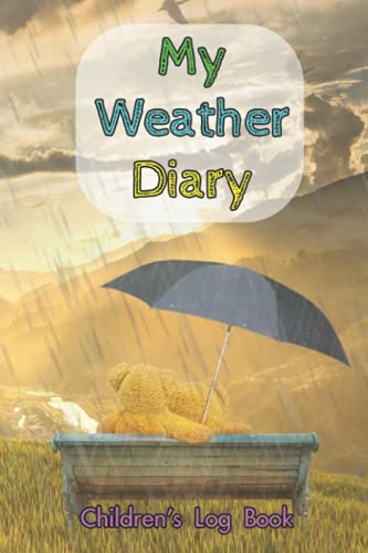 My Weather Diary Children's Log Book: 120 Page Weather Journal for ...