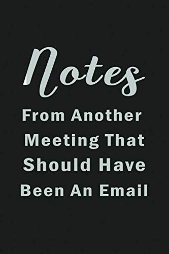 Notes From Another Meeting That Should Have Been An Email: Blank Lined ...