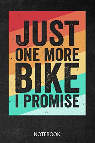 Just One More Bike I Promise Notebook: Journal | 120 pages (6"x9") of ...