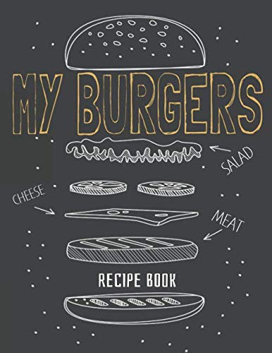 My Burgers: Recipe Book | 100 Pages of Recipes. by Bee Edition | Goodreads