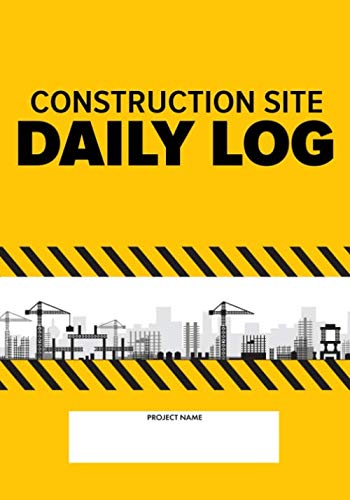 Construction Site Daily Log: Construction Superintendent Daily Log Book ...