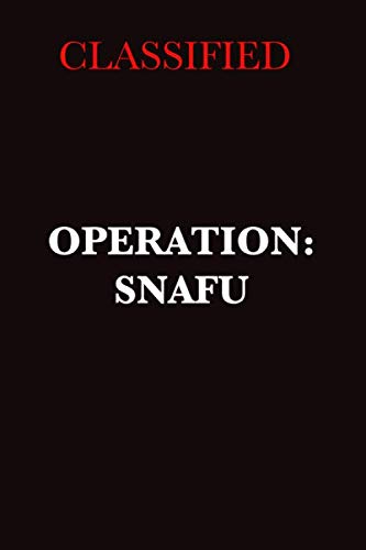 Operation: SNAFU: Blank Journal/Notebook for those with Security ...