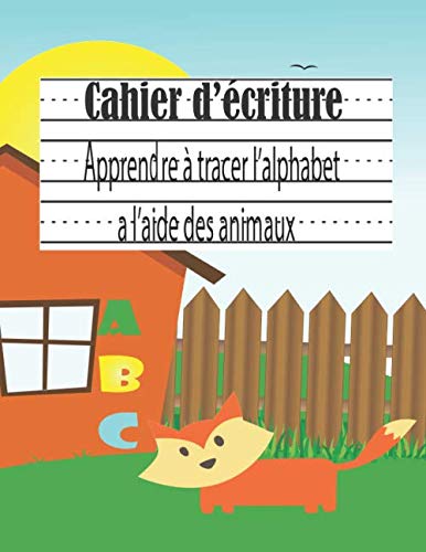 Cahier d'écriture Apprendre à tracer l'alphabet a l'aide des animaux ...