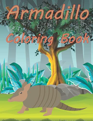 Armadillo Coloring Book: Enjoy Armadillo coloring book of suitable ...
