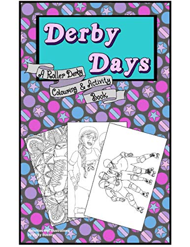 Derby Days: A Roller Derby Colouring and Activity Book by Vicky Bussey ...