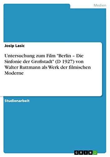 Untersuchung zum Film "Berlin – Die Sinfonie der Großstadt" (D 1927 ...