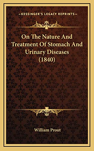 On The Nature And Treatment Of Stomach And Urinary Diseases by William ...