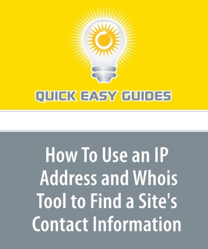 How To Use an IP Address and Whois Tool to Find a Site's Contact Information: Useful Information ...