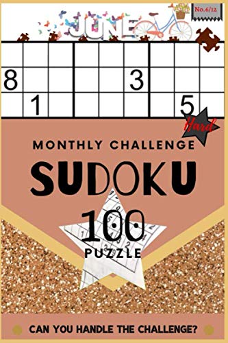 SUDOKU MONTHLY CHALLENGE: JUNE 100 SUDOKU PUZZLE BOOK DIFFICULTY HARD ...