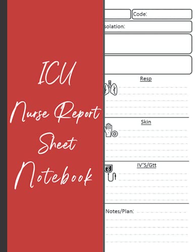 ICU Nurse Report Sheets Notebook: Nurse Assessment Report Notebook with ...