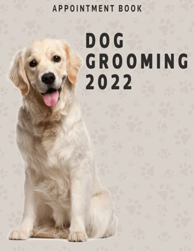 Dog Grooming Appointment Book 2022: dog, grooming, appointment, pet ...