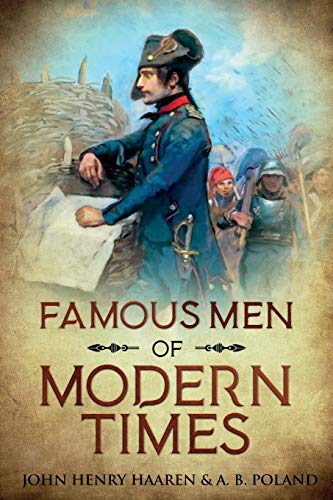 Famous Men of Modern Times: Annotated by John Henry Haaren | Goodreads