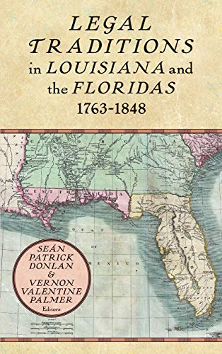 Legal Traditions in Louisiana and the Floridas 1763-1848 by Sean ...