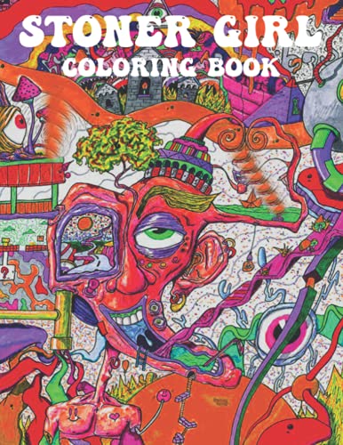 Stoner Girl Coloring Book: Stoner Psychedelic Coloring Book For Adults ...