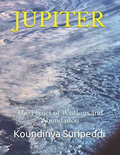 JUPITER: The Planet of Wisdom and Abundance by Koundinya Suripeddi ...