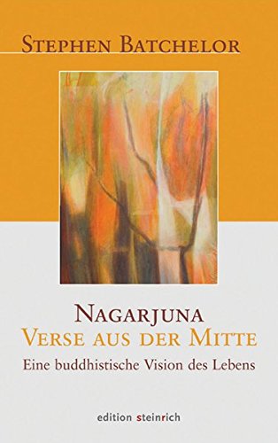 Nagarjuna - Verse aus der Mitte: Eine buddhistische Vision des Lebens ...