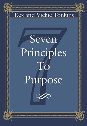 Seven Principles to Purpose by Rex Tonkin | Goodreads