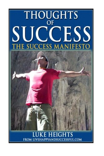 Thoughts of Success: The Ultimate Success Manifesto by Mr Luke Heights ...