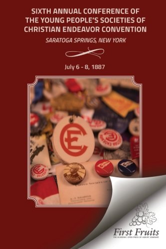 1887 Convention Report: Sixth Annual Conference of the Young People’s ...