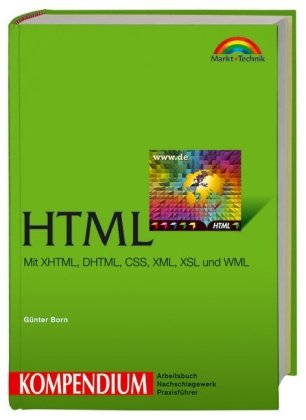 HTML Kompendium: Mit XHTML, DHTML, CSS, XML, XSL und WML by GÃ¼nter ...