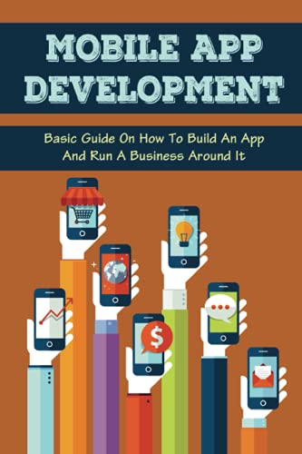 Mobile App Development: Basic Guide On How To Build An App And Run A ...