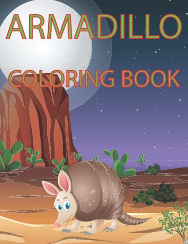 Armadillo Coloring Book: Armadillo coloring book of beautiful design which is suitable for all ...