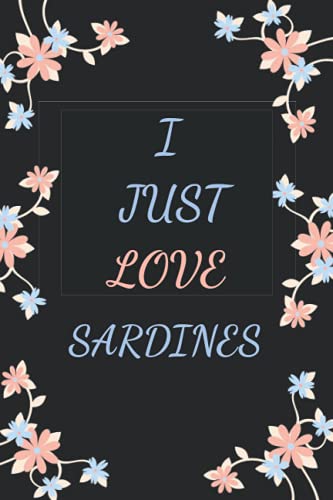 I JUST LOVE SARDINES: Cool SARDINES Notebook Journal For Girls, Boys ...