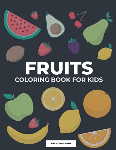 Fruits coloring book for Kids: An Early Learning Fruits coloring book ...