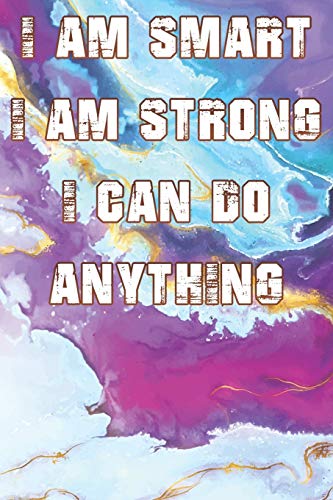 I Am Smart. Strong and I Can Do Anything by Alami Digital Creation ...