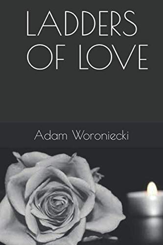 Ladders Of Love by Adam Woroniecki | Goodreads