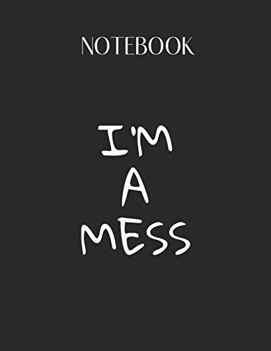 Notebook: Im A Mess Depression Anxiety Stress Lovely Composition Notes ...