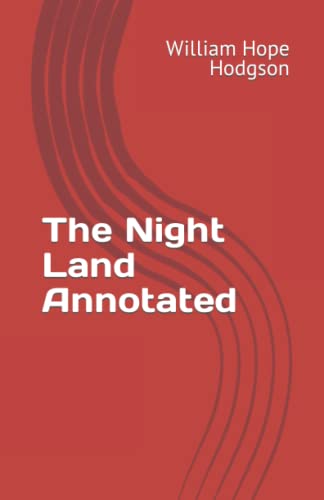 The Night Land Annotated by William Hope Hodgson | Goodreads