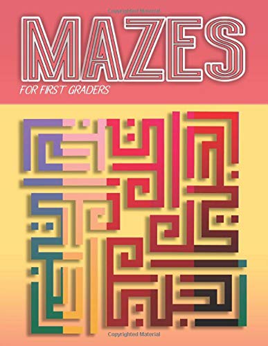 Mazes for First Graders: Fun and Challenging Mazes for Kids An Amazing Maze Activity Book for ...