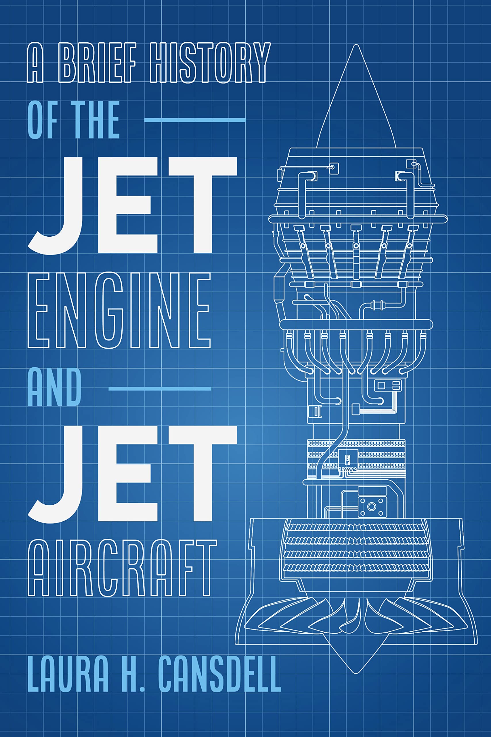 A Brief History of the Jet Engine and Jet Aircraft by Laura H. Cansdell ...