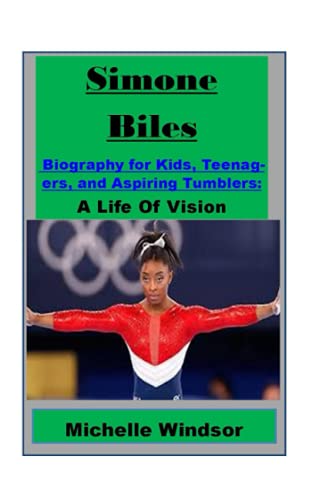 Simone Biles Biography for Kids, Teenagers, and Aspiring Tumblers:: A ...