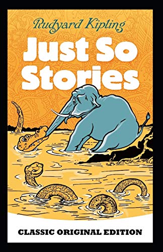 Just So Stories-Classic Original Edition by Rudyard Kipling | Goodreads
