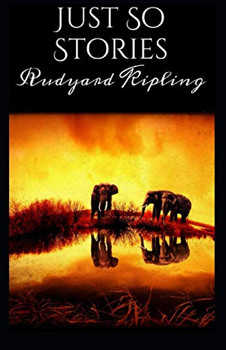 Just So Stories-Classic Original Edition by Rudyard Kipling | Goodreads