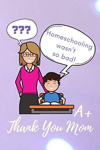 Homeschooling wasn't so bad! Thank You Mom: Personalized for Mother ...