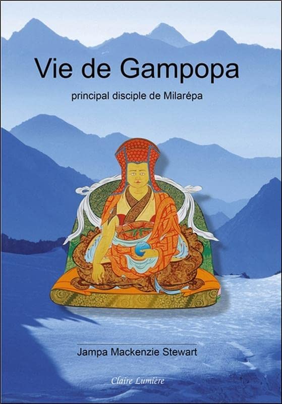 Vie de Gampopa - Principal disciple de Milarépa by Jampa Mackenzie ...