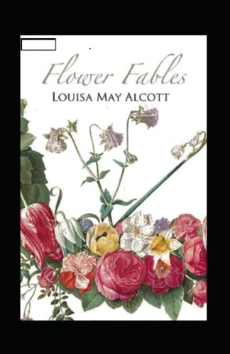 Flower Fables Annotated by Flower Fables Annotated Alcott | Goodreads