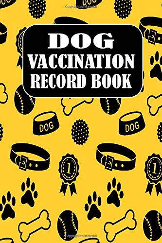 Dog Vaccination Record Book: Puppy Vaccination Schedule, Pet Vaccine ...